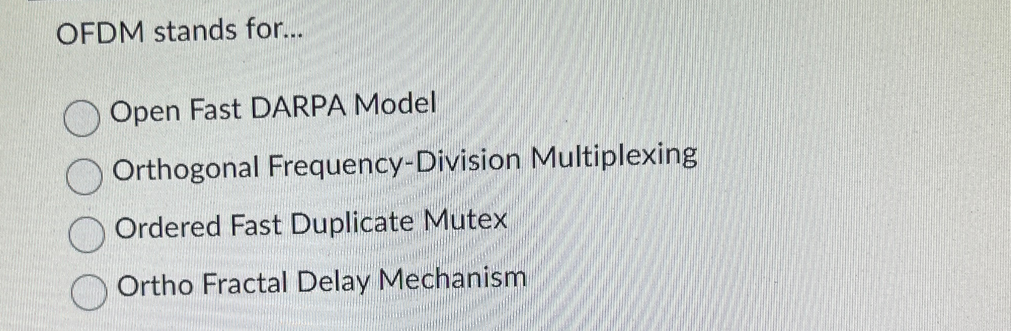 Solved OFDM stands for...Open Fast DARPA ModelOrthogonal | Chegg.com