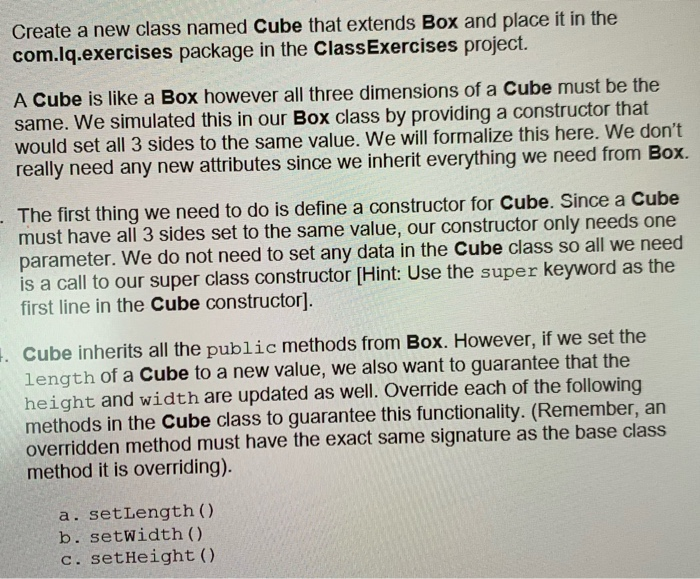 Solved Create a new class named Cube that extends Box and | Chegg.com