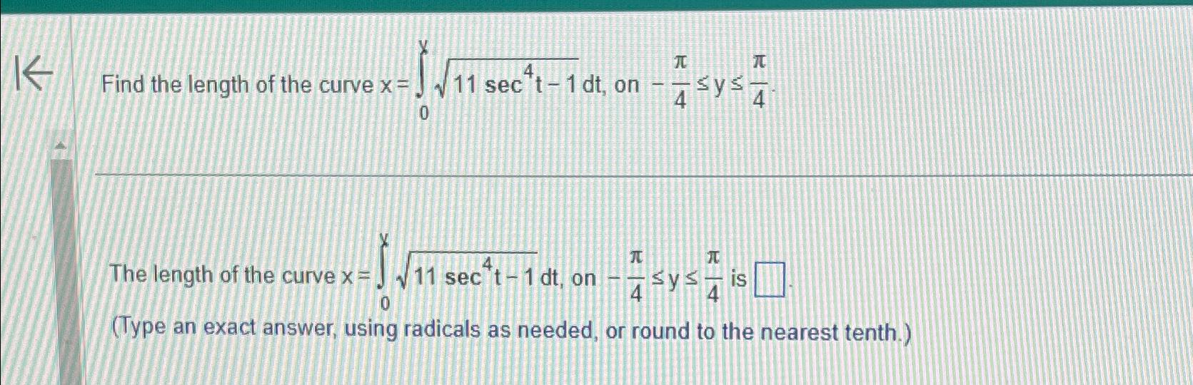 Solved Find the length of the curve x=∫0y11sec4t-12dt, ﻿on | Chegg.com