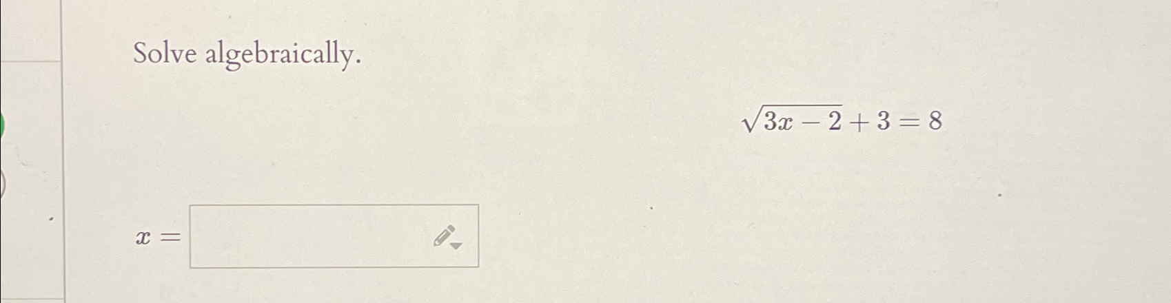 Solved Solve algebraically.3x-22+3=8x= | Chegg.com