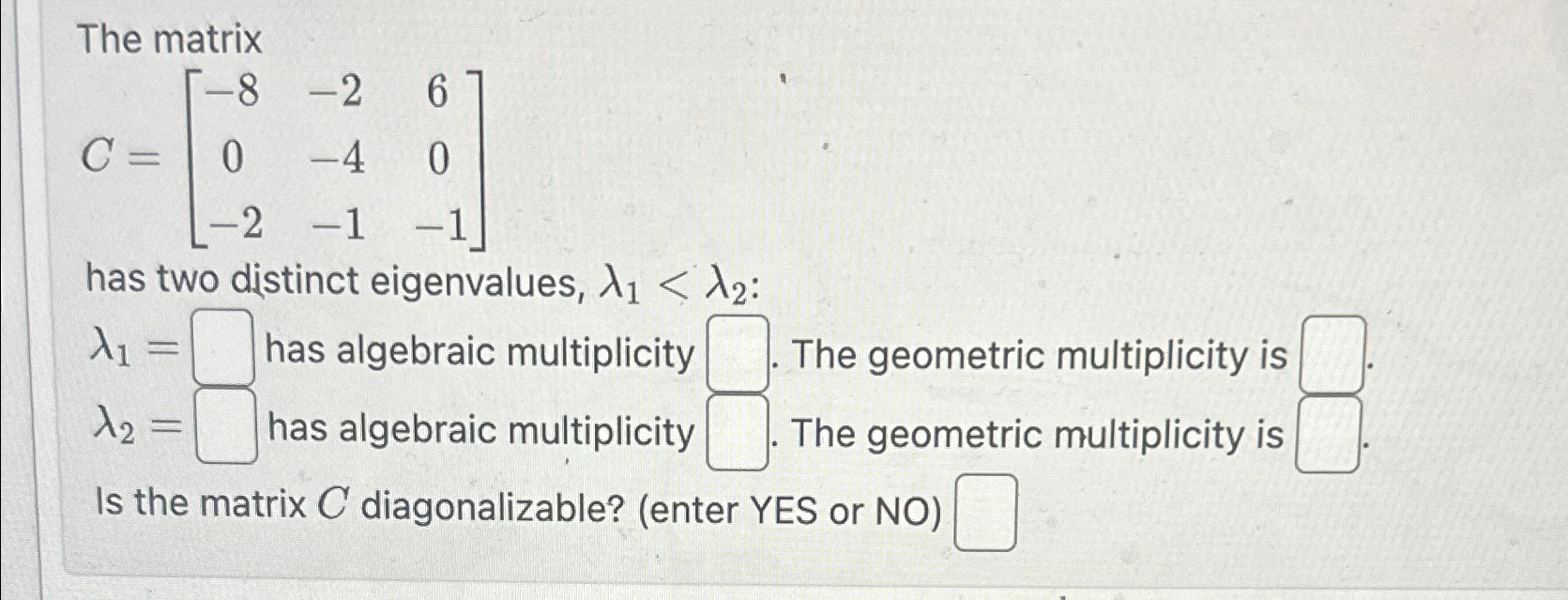The matrixC=[-8-260-40-2-1-1]has two distinct | Chegg.com