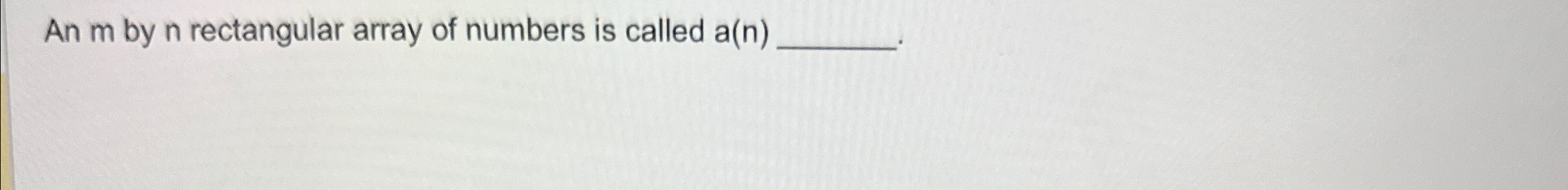 Solved An m ﻿by n ﻿rectangular array of numbers is called | Chegg.com