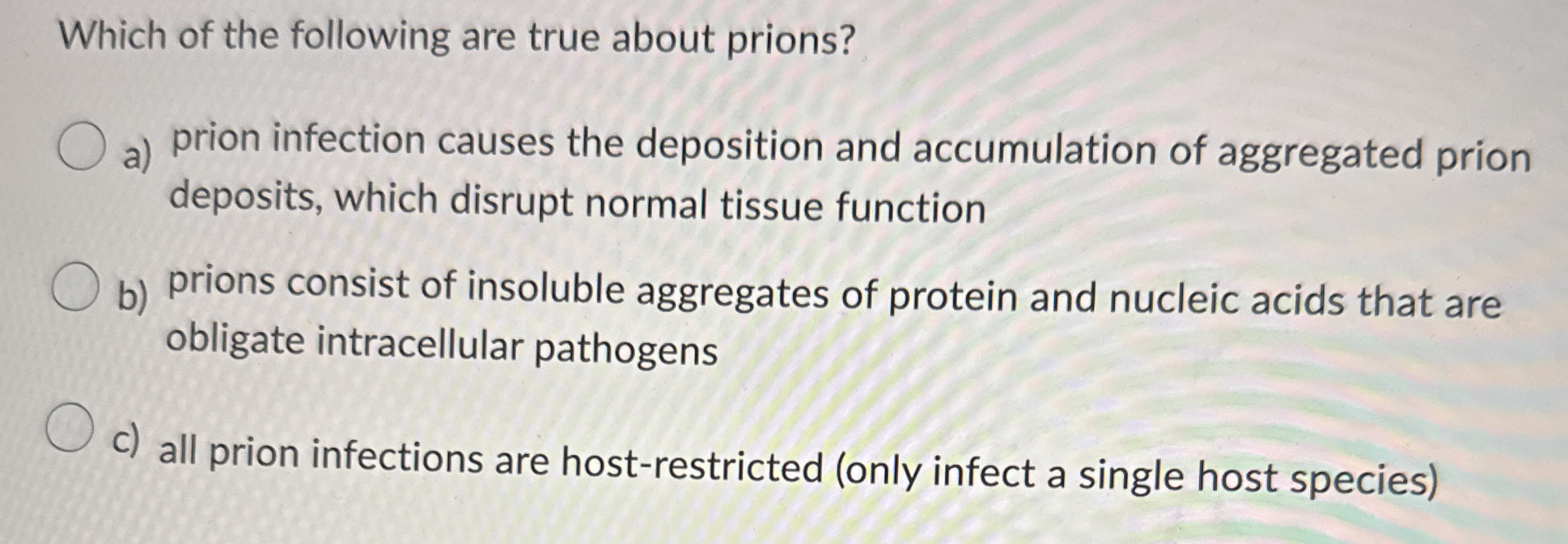 Solved Which of the following are true about prions?a) | Chegg.com