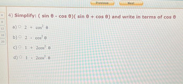 Solved 4) Simplify: (sinθ−cosθ)(sinθ+cosθ) and write in | Chegg.com