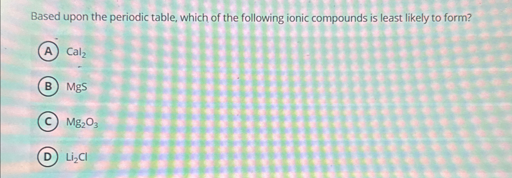 Solved Based upon the periodic table, which of the following | Chegg.com