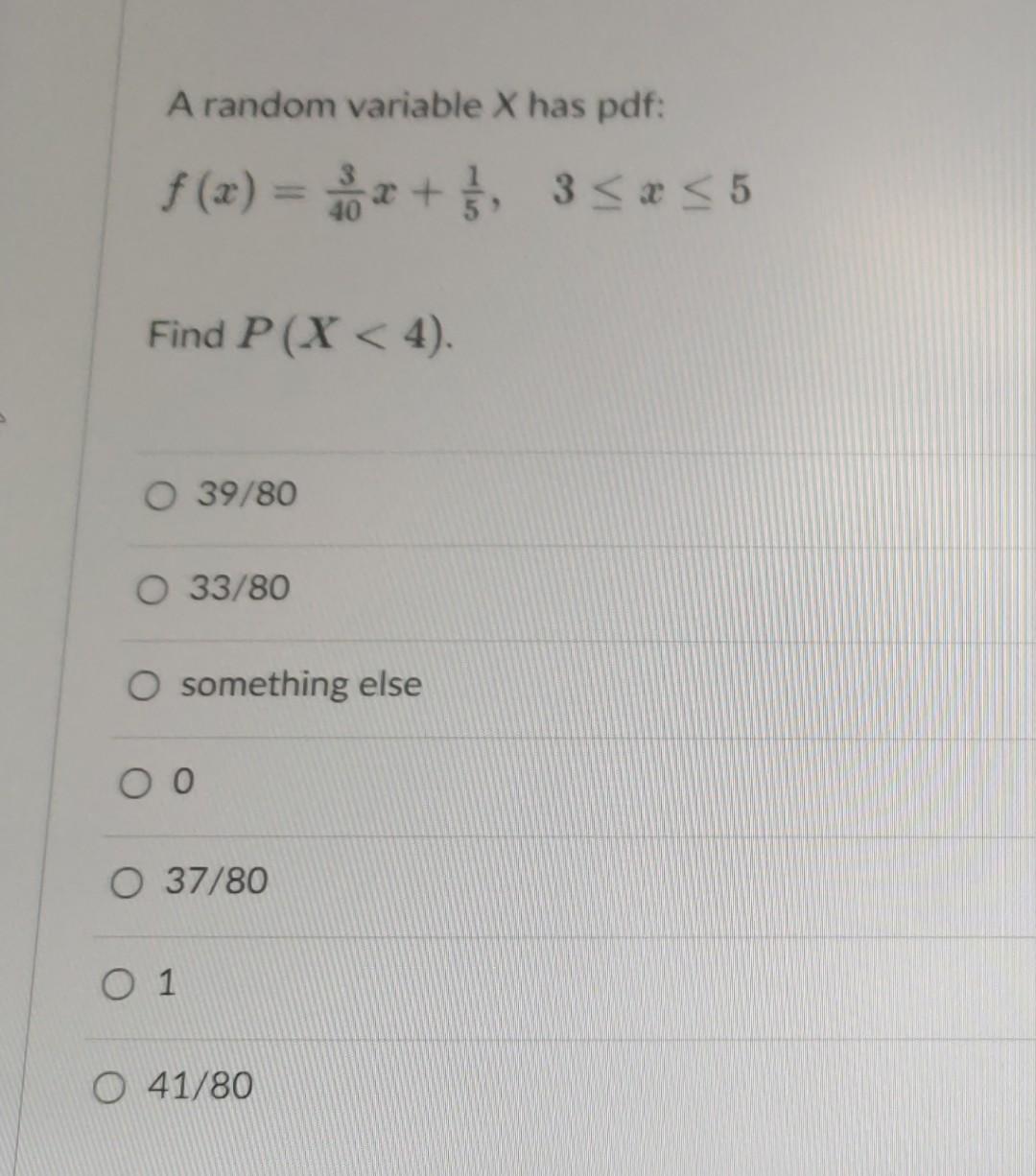 Solved A random variable X has pdf: f(x)=403x+51,3≤x≤5 Find | Chegg.com