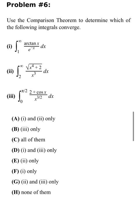Solved Problem 6 Use The Comparison Theorem To Determine