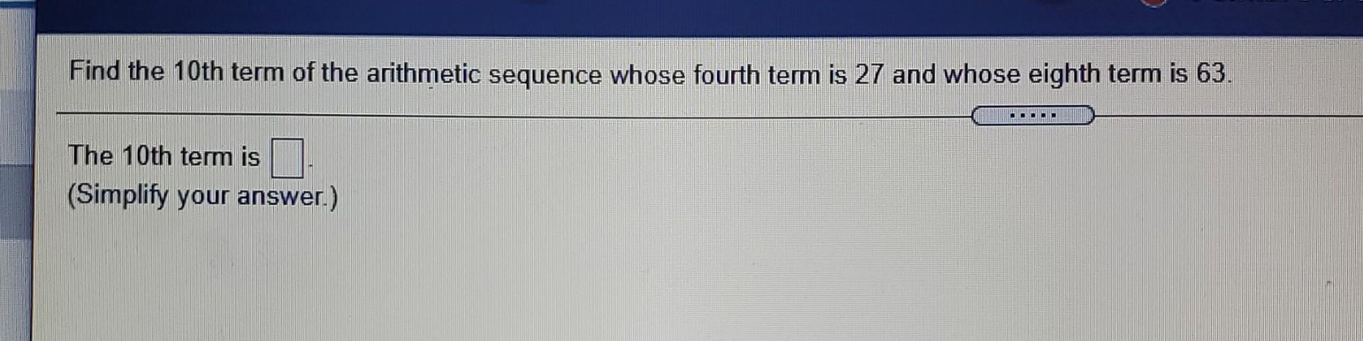 Solved Find the 10th term of the arithmetic sequence whose | Chegg.com