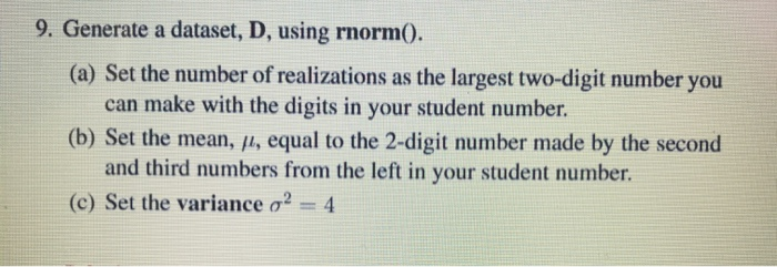 Solved 9. Generate a dataset, D, using rnorm). (a) Set the | Chegg.com