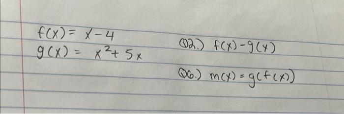 Solved f(x)=x−4g(x)=x2+5x 02.) f(x)−g(x) Q6.) m(x)=g(f(x)) | Chegg.com