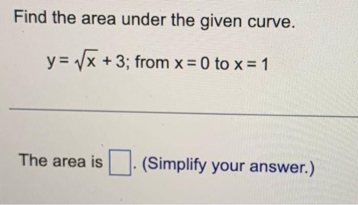 Solved Find the area under the given curve. y=x+3; from x=0 | Chegg.com