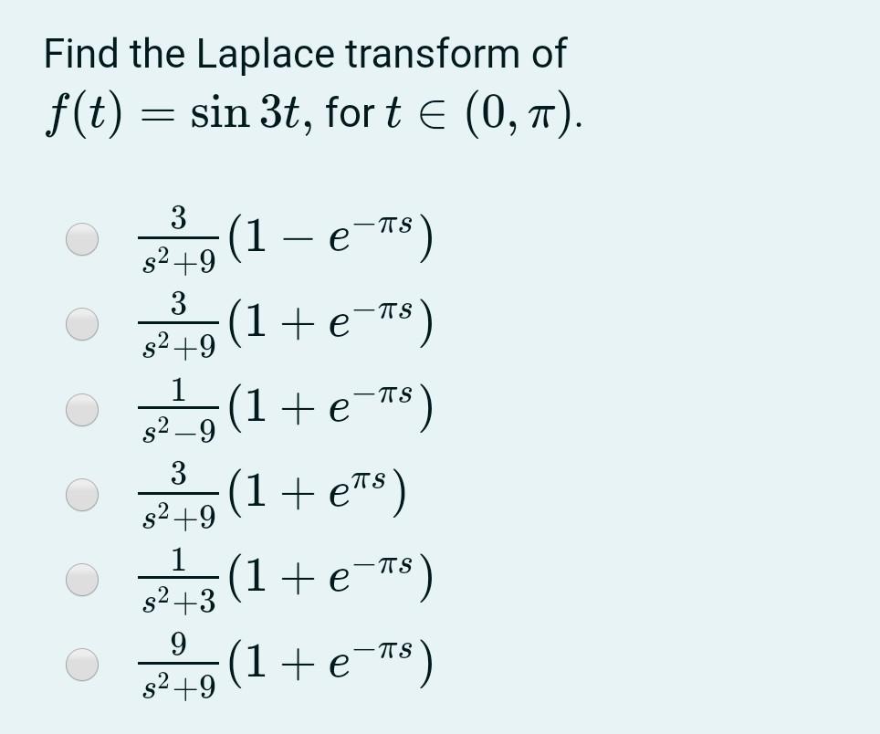 Solved Find the Laplace transform of f(t) = sin 3t, fort € | Chegg.com