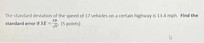 Solved The standard deviation of the speed of 17 vehicles on | Chegg.com