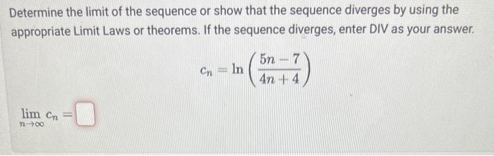 Solved Determine the limit of the sequence or show that the | Chegg.com