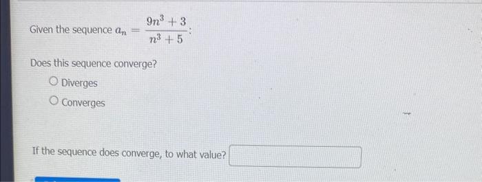 Solved Given the sequence an=n3+59n3+3 : Does this sequence | Chegg.com