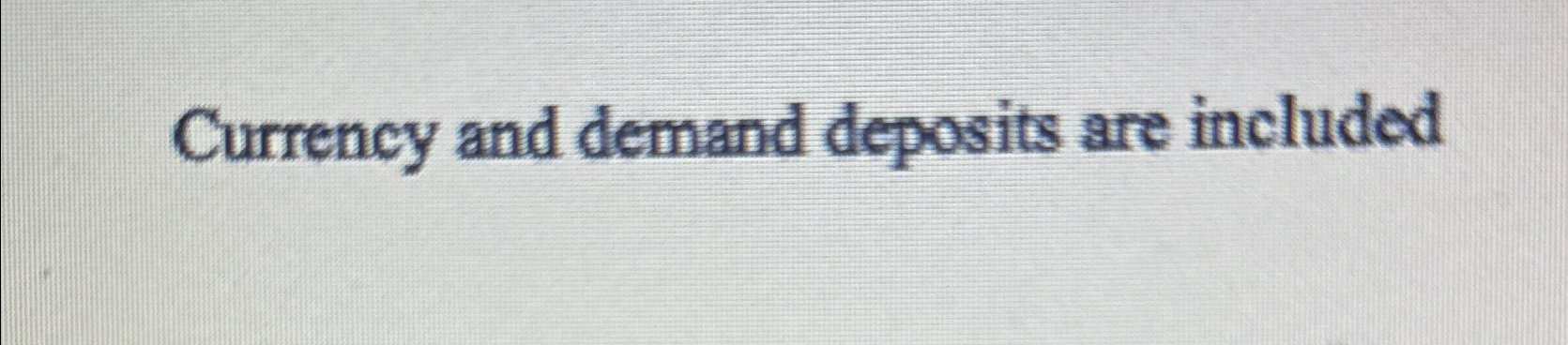 Solved Currency and demand deposits are included | Chegg.com