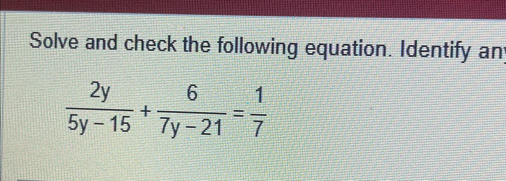 Solved Solve and check the following equation. Identify | Chegg.com