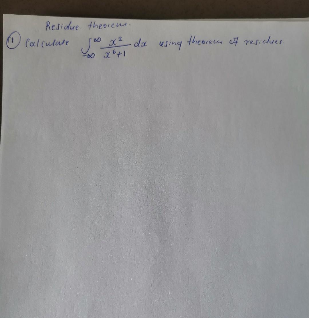 Solved Residue theorem. Calculate ∫−∞∞x6+1x2dx using theorem | Chegg.com