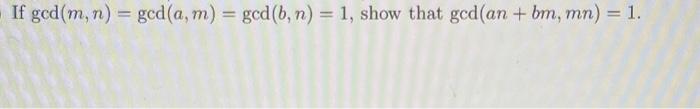 Solved If gcd(m,n)=gcd(a,m)=gcd(b,n)=1, show that | Chegg.com