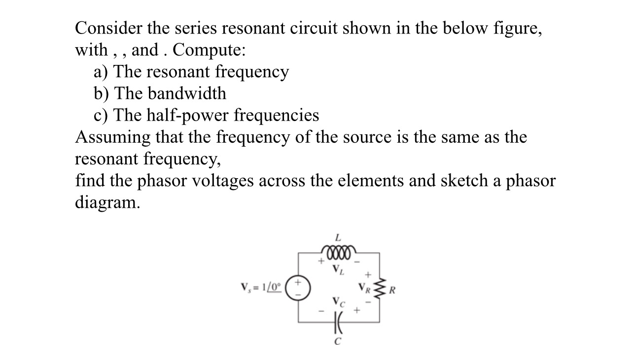 Consider the series resonant circuit shown in the | Chegg.com
