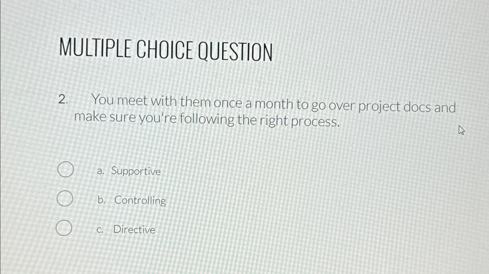 Solved MULTIPLE CHOICE QUESTION2. ﻿You meet with them once a | Chegg.com