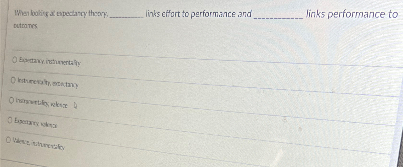 Solved When looking at expectancy theory, links effort to | Chegg.com