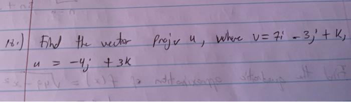 Solved 18.) Find the vector Projv u, where v=7i−3j+k, | Chegg.com