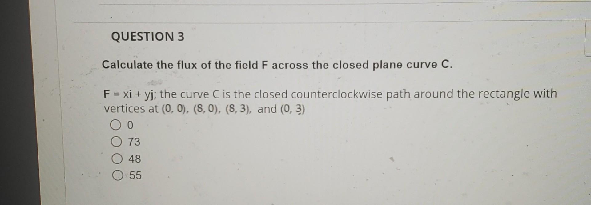 Solved Calculate the flux of the field F across the closed | Chegg.com