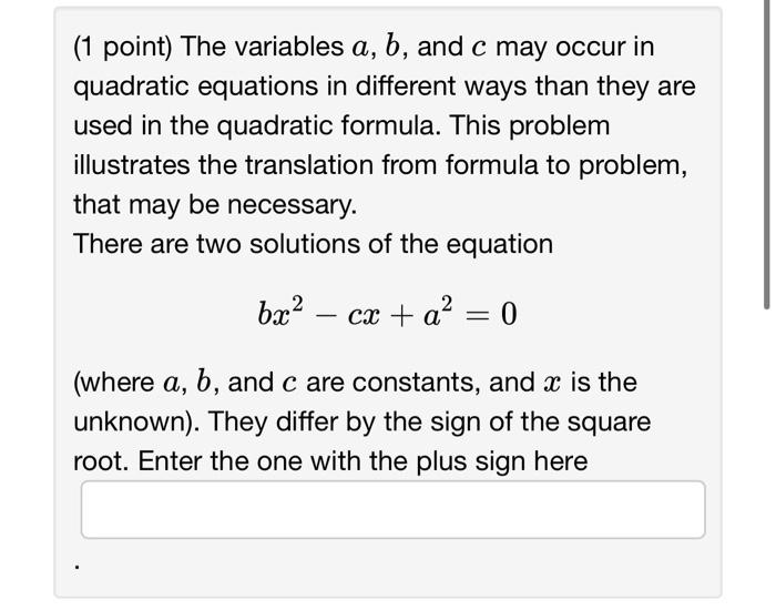 Solved (1 point) The variables a,b, and c may occur in | Chegg.com