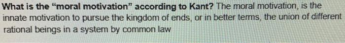 What is the "moral motivation" according to Kant? The | Chegg.com