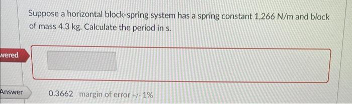 Solved Suppose a horizontal block-spring system has a spring | Chegg.com Solved Suppose a horizontal block-spring system has a spring | Chegg.com