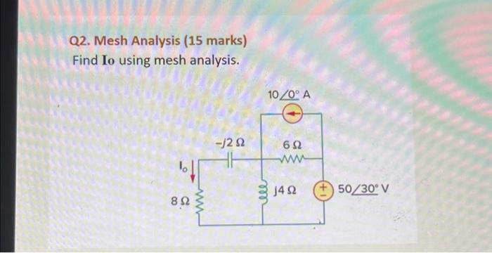 Solved Q2. Mesh Analysis (15 marks) Find Io using mesh | Chegg.com