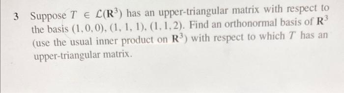 Solved 3 Suppose T∈L(R3) has an upper-triangular matrix with | Chegg.com
