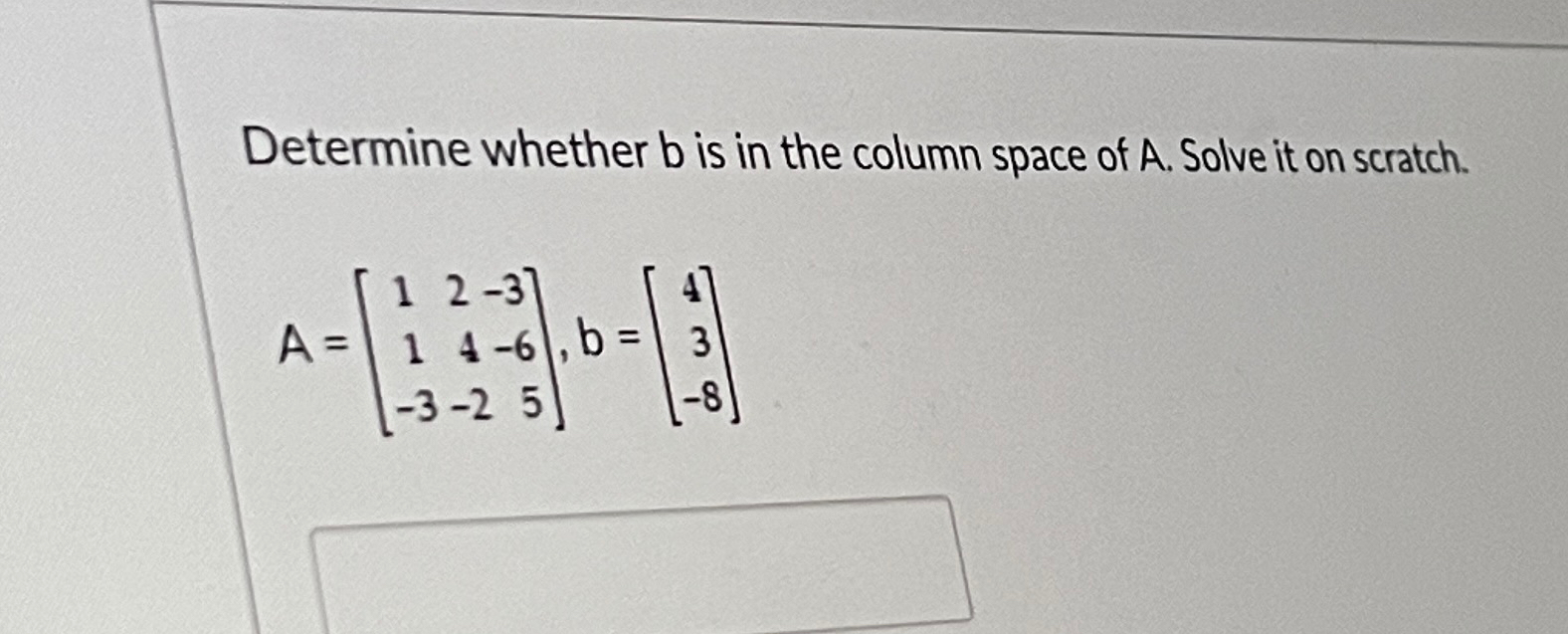 Solved Determine whether b ﻿is in the column space of A. | Chegg.com