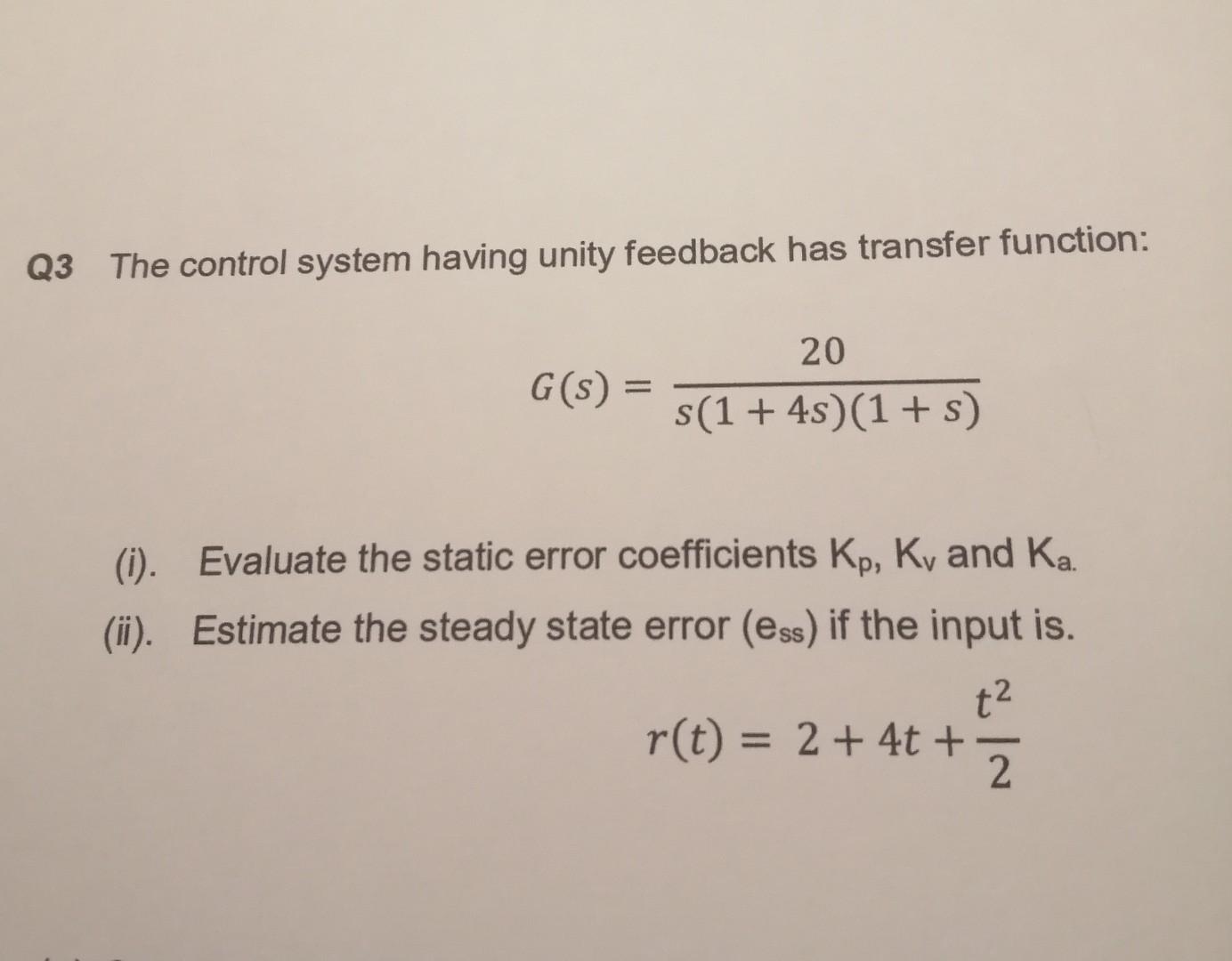 Solved Q3 The control system having unity feedback has | Chegg.com