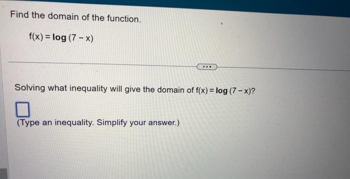 Solved Find the domain of the function. f(x)=log(7−x) | Chegg.com