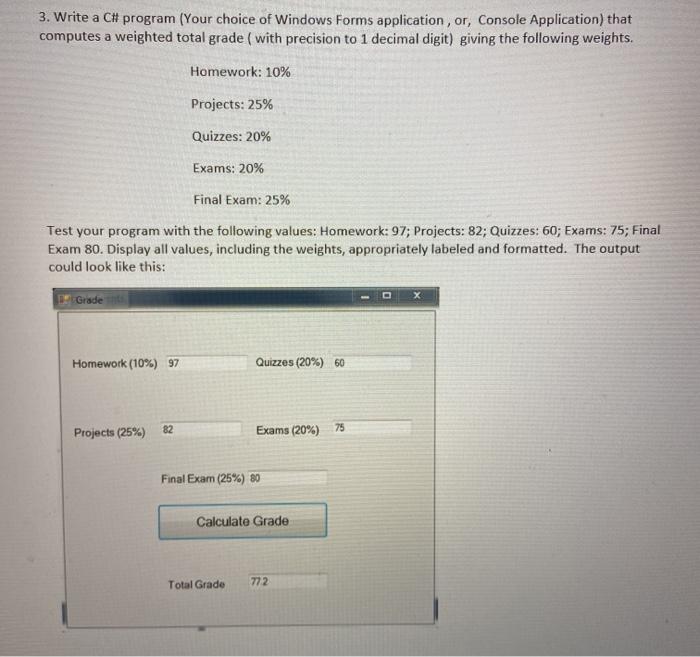 Solved 3. Write a C# program (Your choice of Windows Forms | Chegg.com