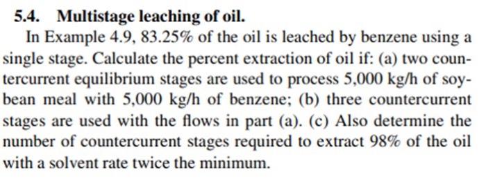 Solved 5.4. Multistage leaching of oil. In Example 4.9, | Chegg.com