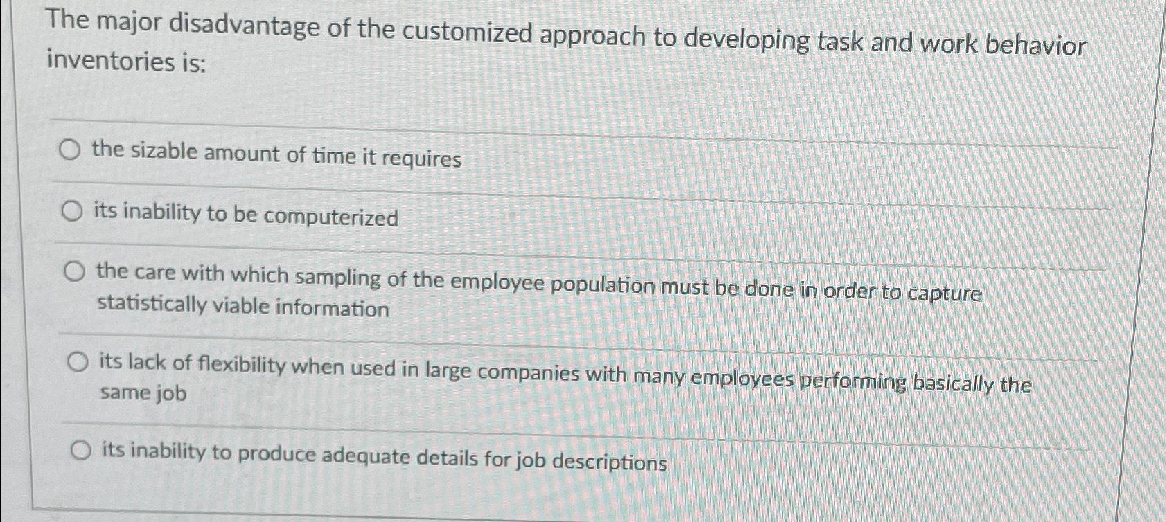 Solved The major disadvantage of the customized approach to | Chegg.com