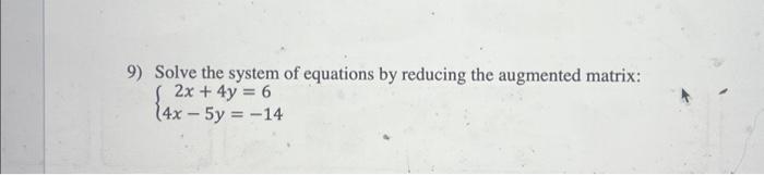 Solved 9) Solve the system of equations by reducing the | Chegg.com
