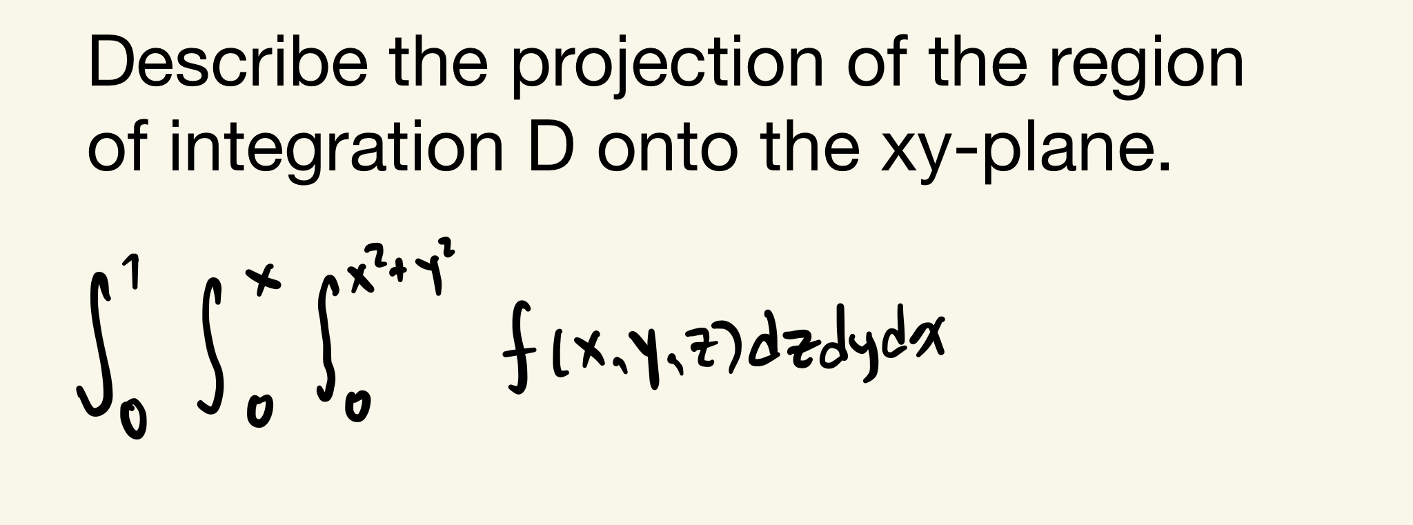 Solved Describe the projection of the region of integration | Chegg.com