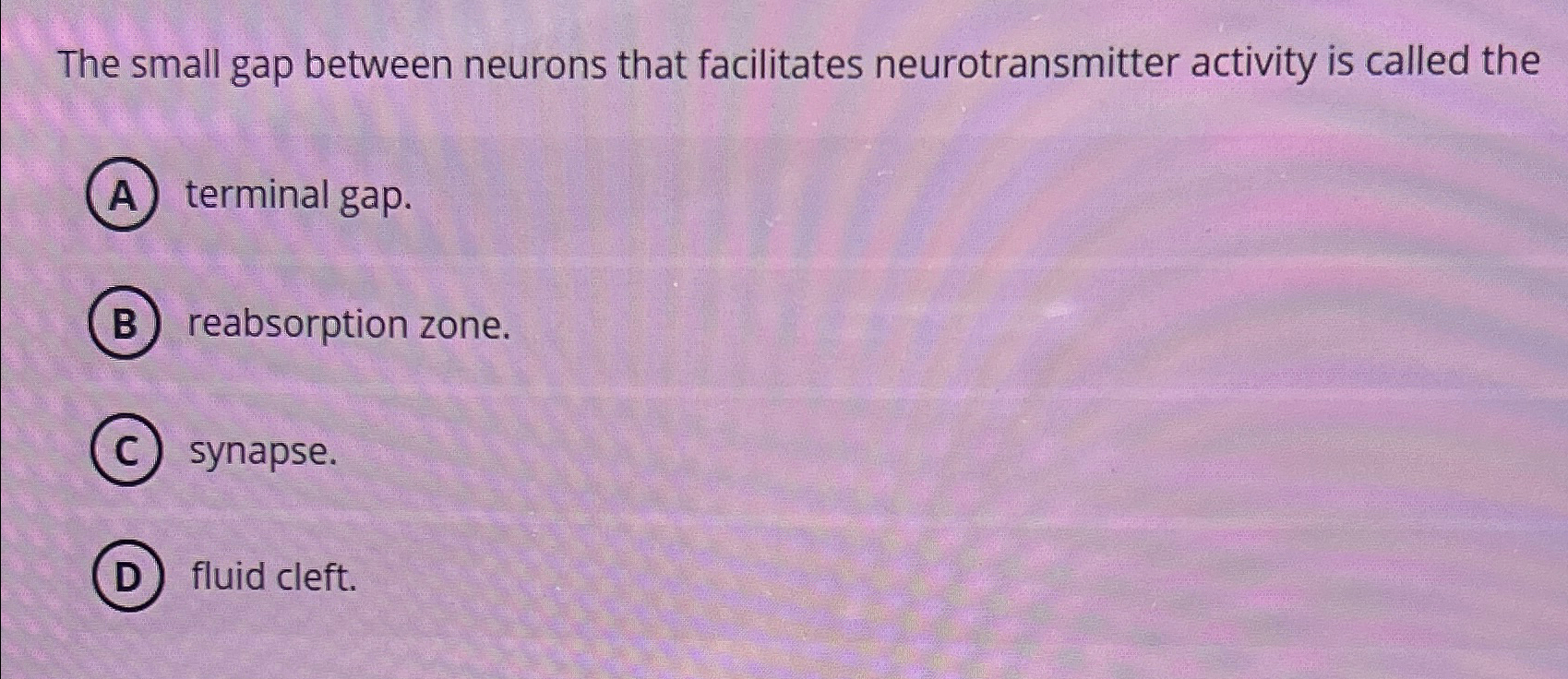 Solved The small gap between neurons that facilitates | Chegg.com