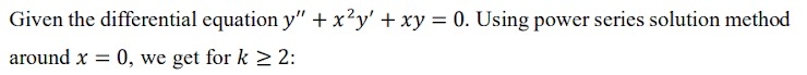 Solved Given the differential equation y''+x2y'+xy=0. ﻿Using | Chegg.com