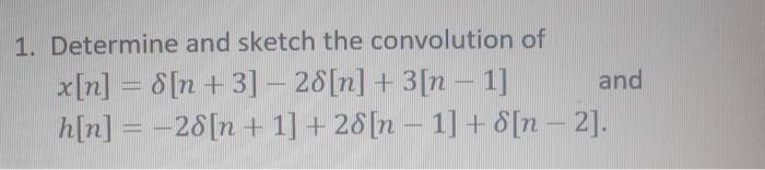 Solved 1. Determine and sketch the convolution of | Chegg.com