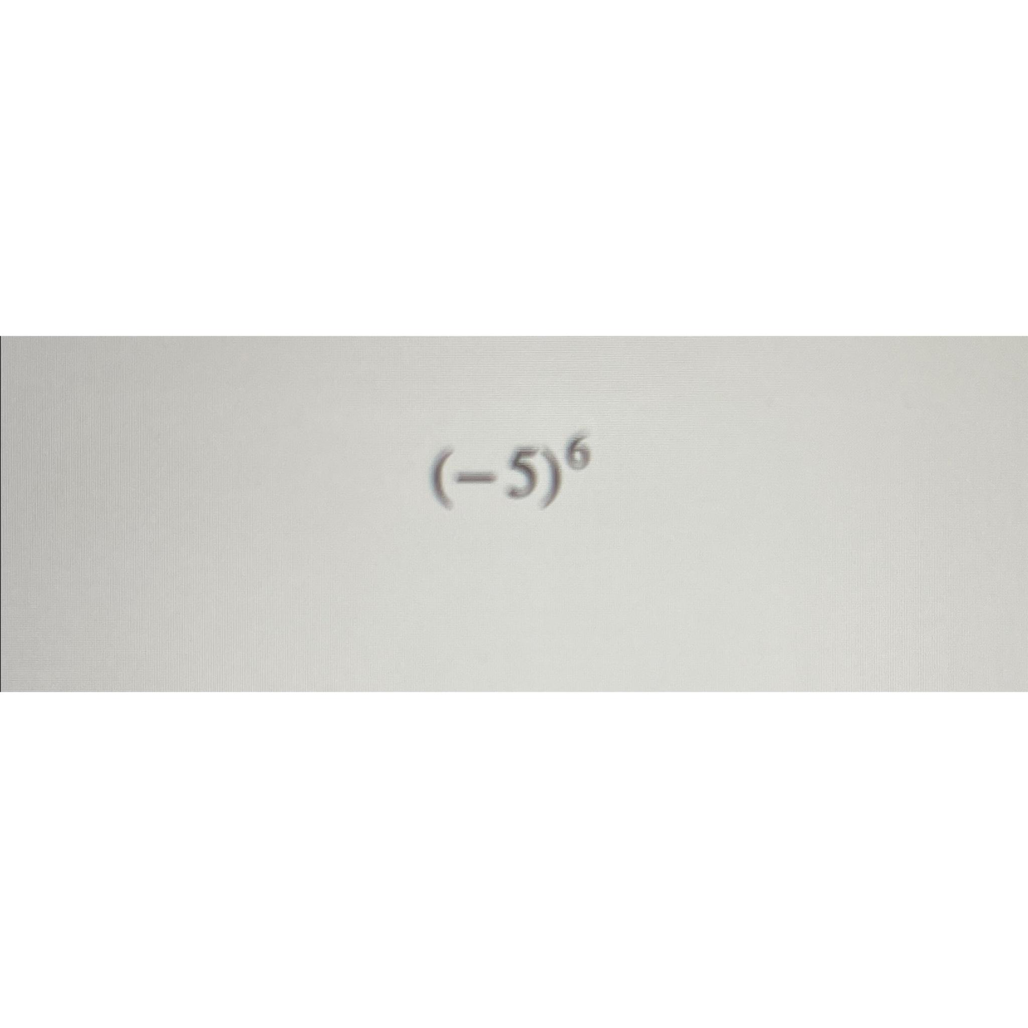 Solved (-5)6Simplify the following expression | Chegg.com