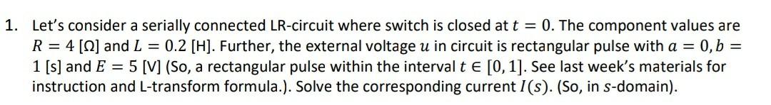 Solved 1. Let's consider a serially connected LR-circuit | Chegg.com