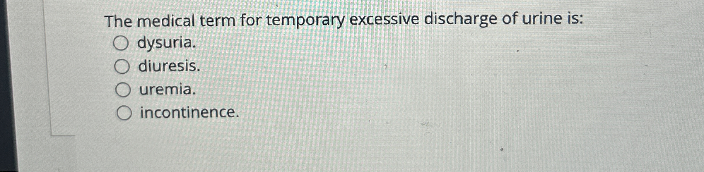 Solved The medical term for temporary excessive discharge of | Chegg.com