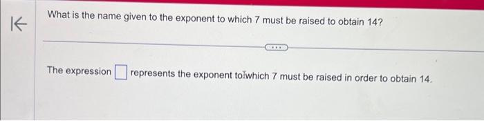 Solved What is the name given to the exponent to which 7 | Chegg.com