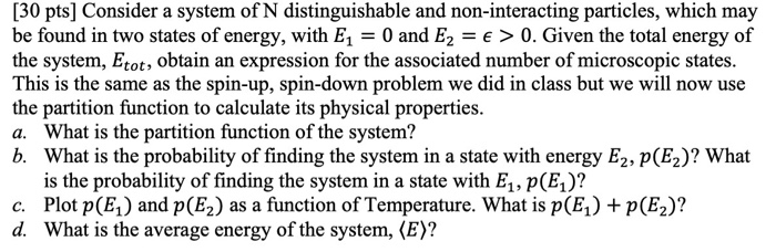 Solved [30 pts] Consider a system of N distinguishable and | Chegg.com