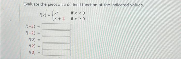 Solved Evaluate the piecewise defined function at the | Chegg.com